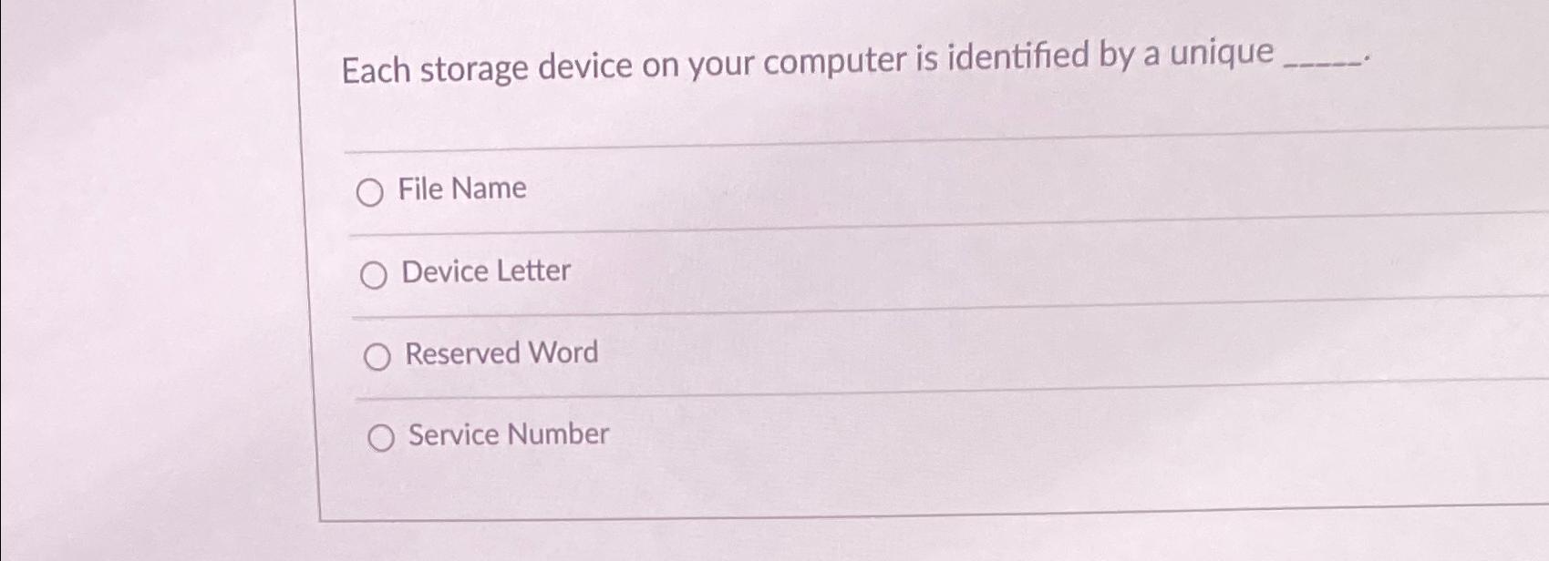 Solved Each storage device on your computer is identified by | Chegg.com