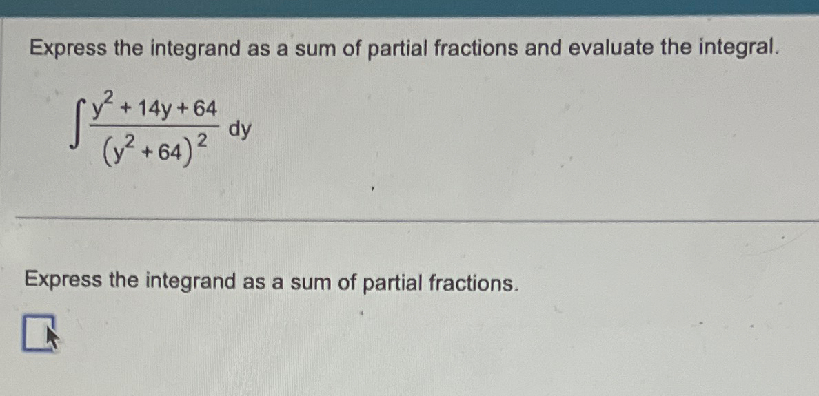 Solved Express the integrand as a sum of partial fractions | Chegg.com