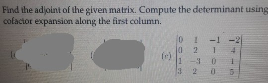 Solved Find the adjoint of the given matrix. Compute the | Chegg.com