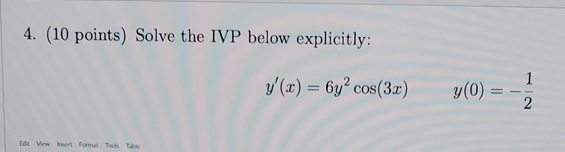 Solved 4. (10 points) Solve the IVP below explicitly: | Chegg.com