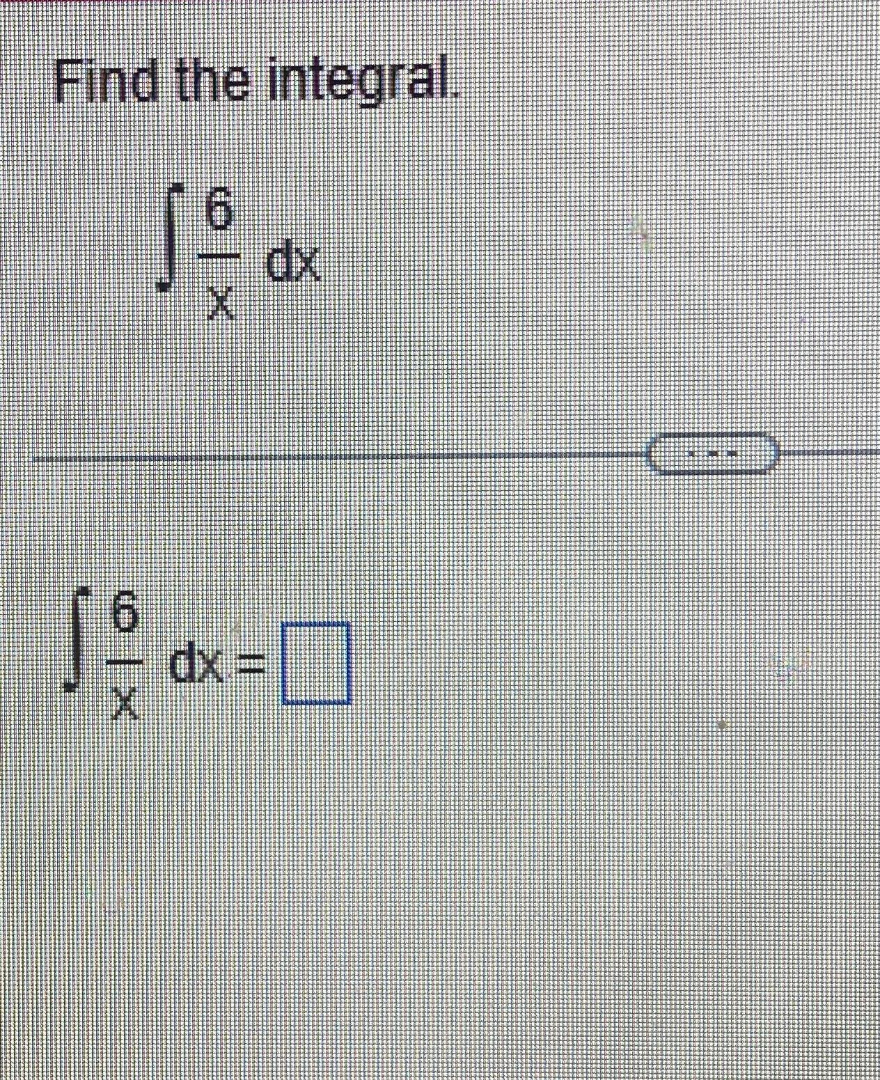 Solved Find the integral.∫﻿﻿6xdx∫﻿﻿6xdx= | Chegg.com