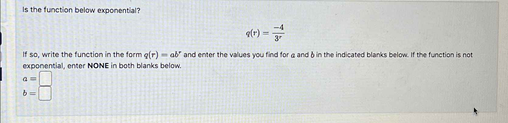 Solved Is the function below exponential?q(r)=-43rIf so, | Chegg.com