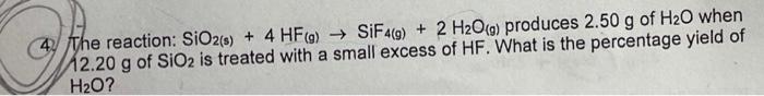 Solved 4. The reaction: SiO2(s) + 4 HF(g) + SiF4(g) + 2 | Chegg.com