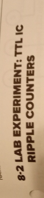 8-2 ﻿LAB EXPERIMENT: TTL IC RIPPLE COUNTERS | Chegg.com