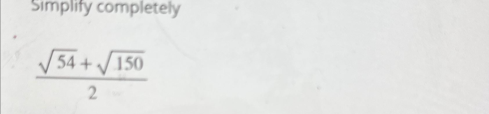 Solved Simplify completely542+15022 | Chegg.com