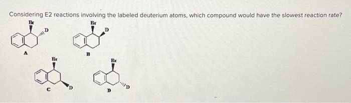 Solved Considering E2 reactions involving the labeled | Chegg.com