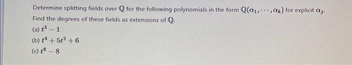 Solved Determine splitting fields over Q for the following | Chegg.com