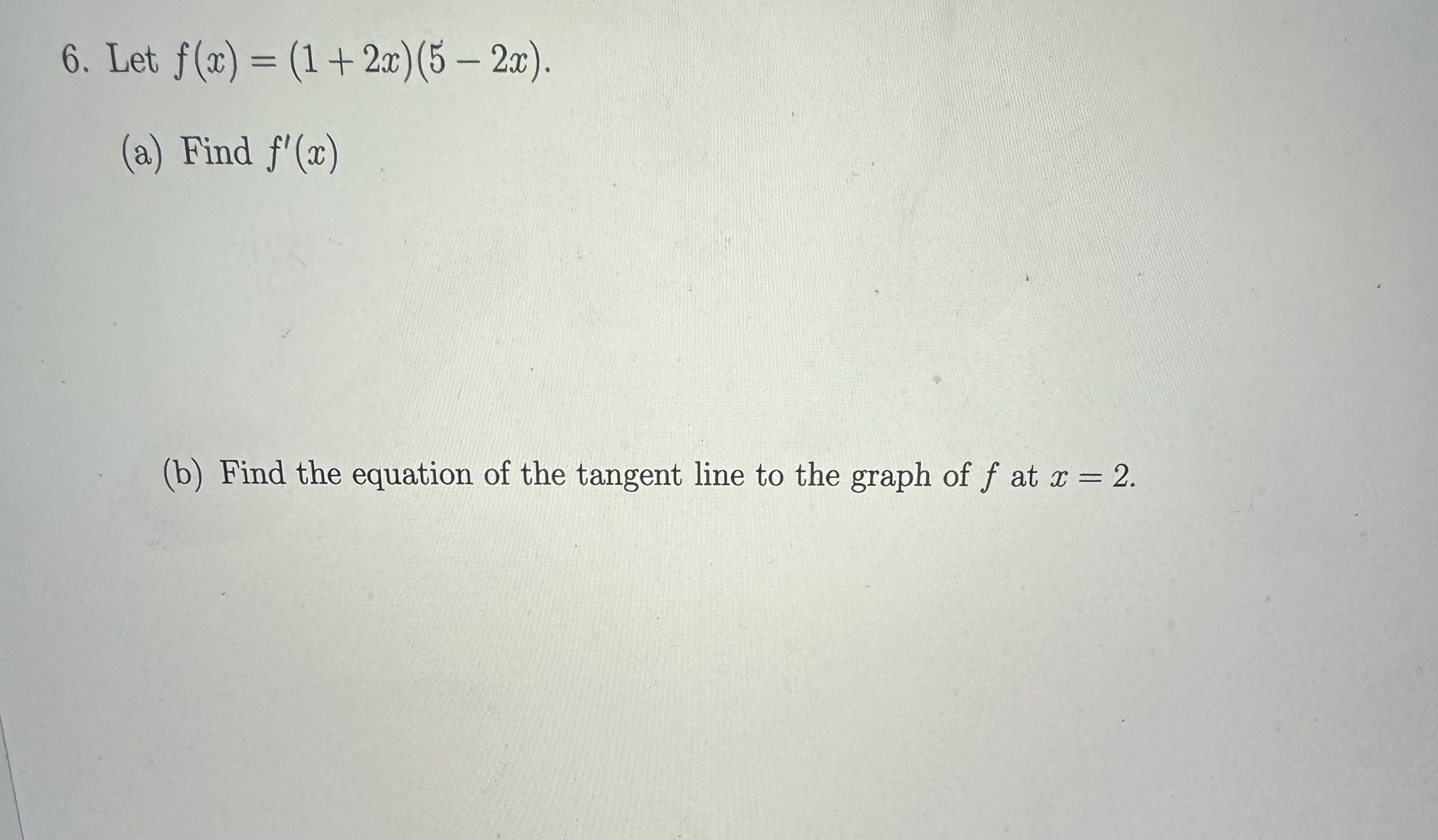 Solved Let f(x)=(1+2x)(5-2x).(a) ﻿Find f'(x)(b) ﻿Find the | Chegg.com