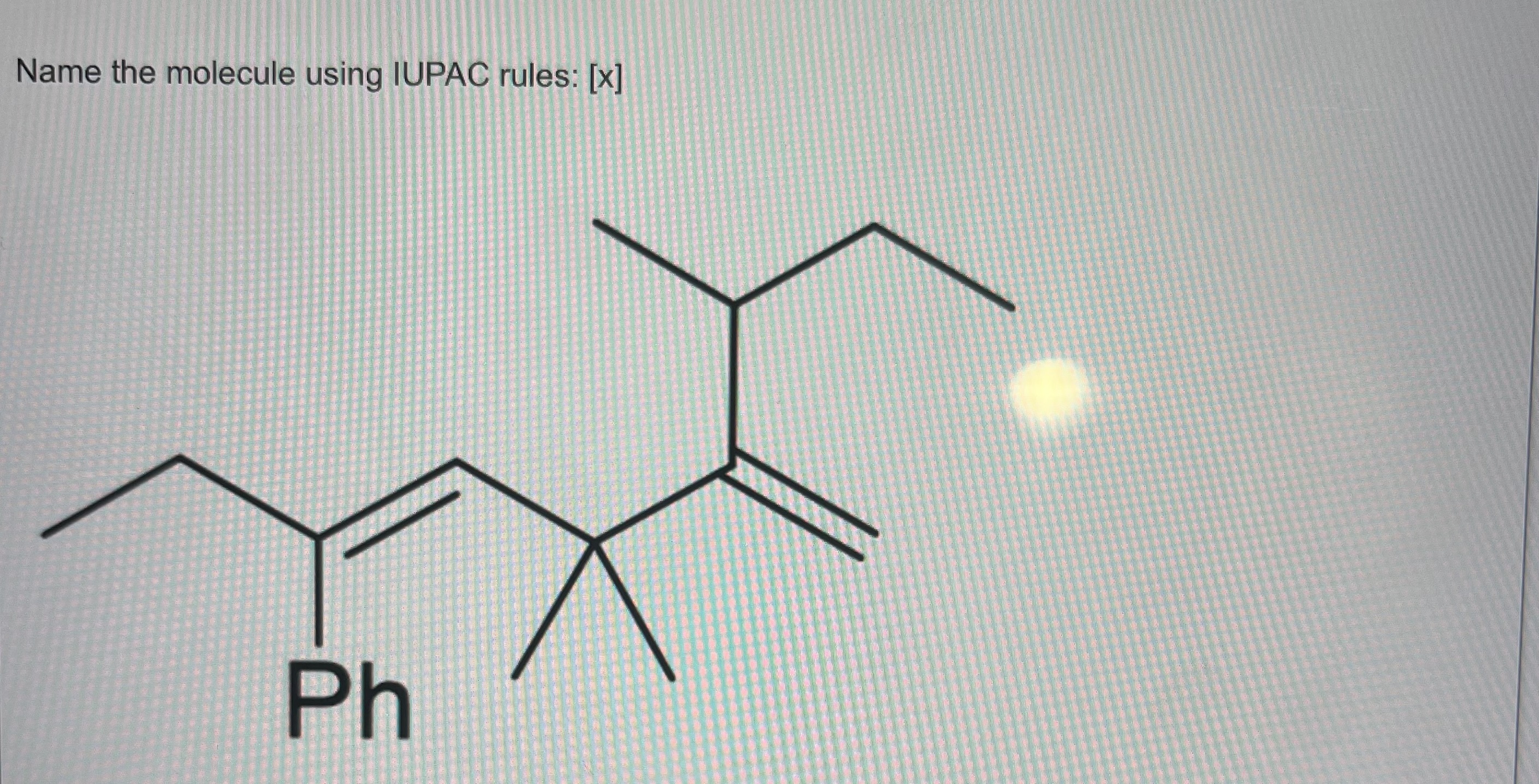 Solved Name the molecule using IUPAC rules: x | Chegg.com