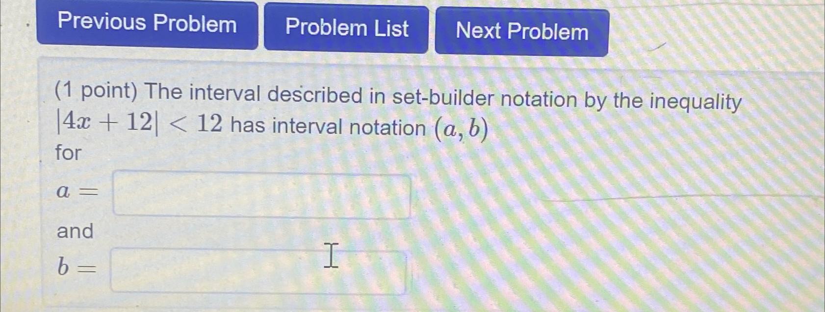 Solved ( 1 ﻿point) ﻿The interval described in set-builder | Chegg.com