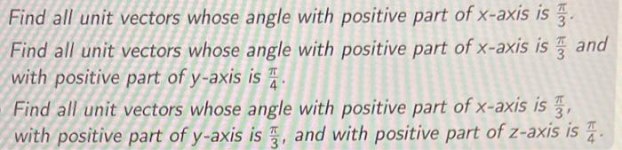 Solved Find all unit vectors whose angle with positive part | Chegg.com