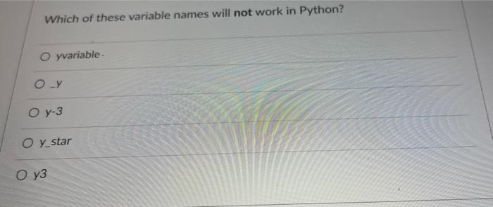 Solved Which of these variable names will not work in | Chegg.com