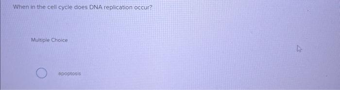 Solved When in the cell cycle does DNA replication occur? | Chegg.com