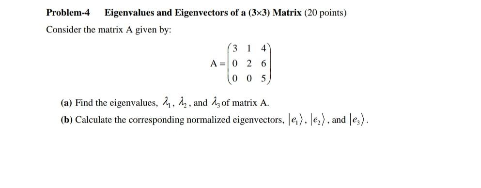 Solved Problem-4 Eigenvalues and Eigenvectors of a (3x3) | Chegg.com