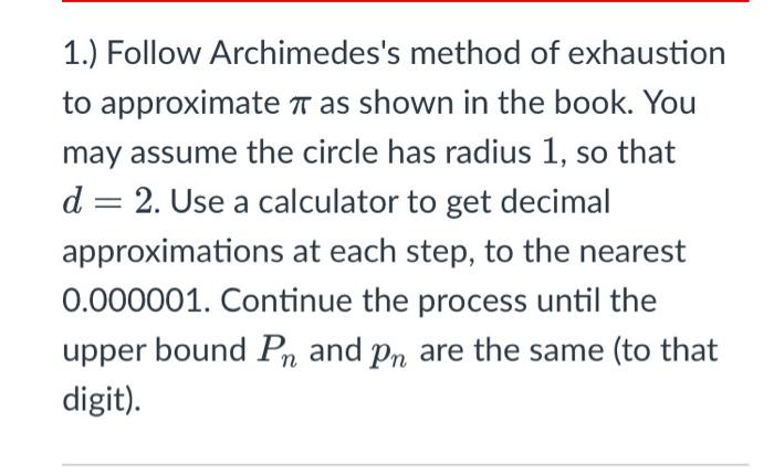 Solved 1.) Follow Archimedes's method of exhaustion to | Chegg.com