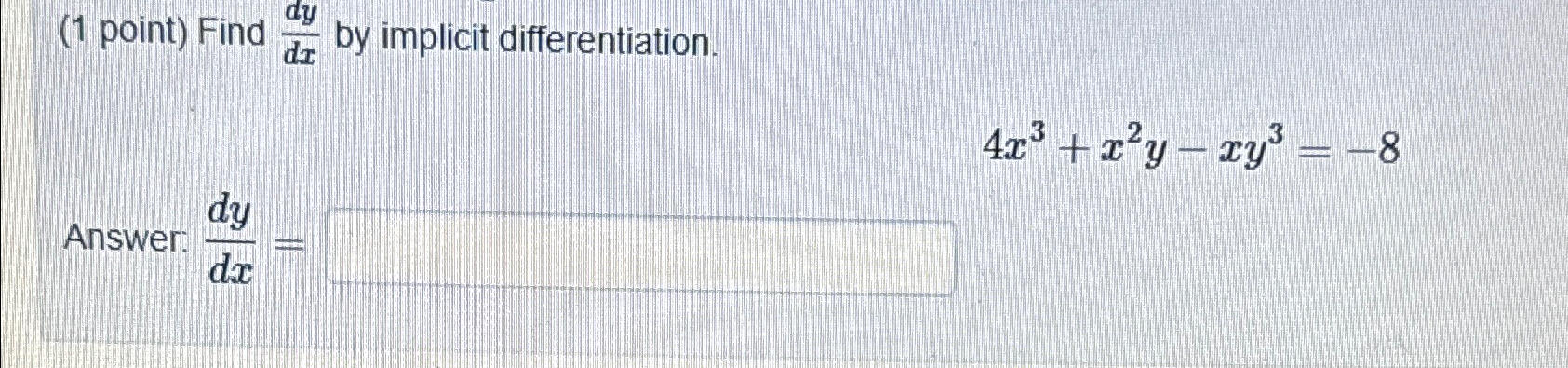 Solved (1 ﻿point) ﻿Find dydx ﻿by implicit | Chegg.com