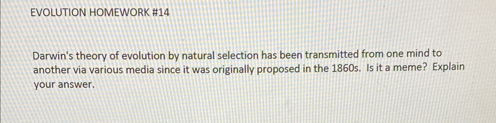 Solved EVOLUTION HOMEWORK #14Darwin's theory of evolution by | Chegg.com