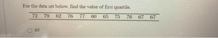 Solved For the data set below, find the value of first | Chegg.com