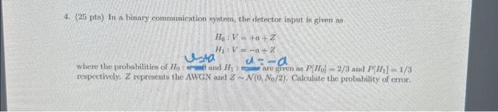 Solved 4. (25 pts) In a binary communication system, the | Chegg.com