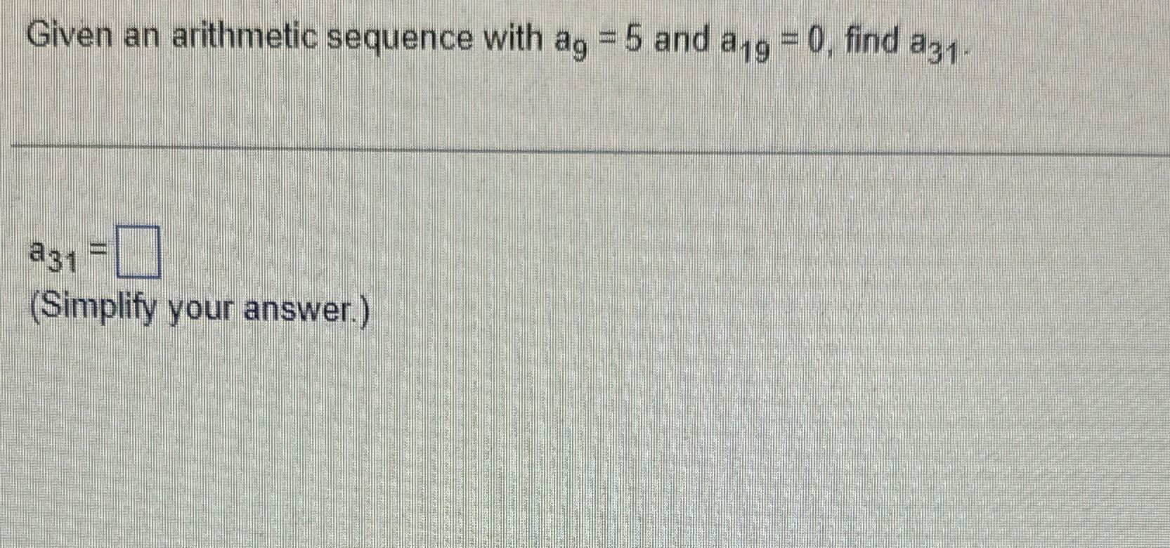 Solved Given an arithmetic sequence with a9=5 ﻿and a19=0, | Chegg.com