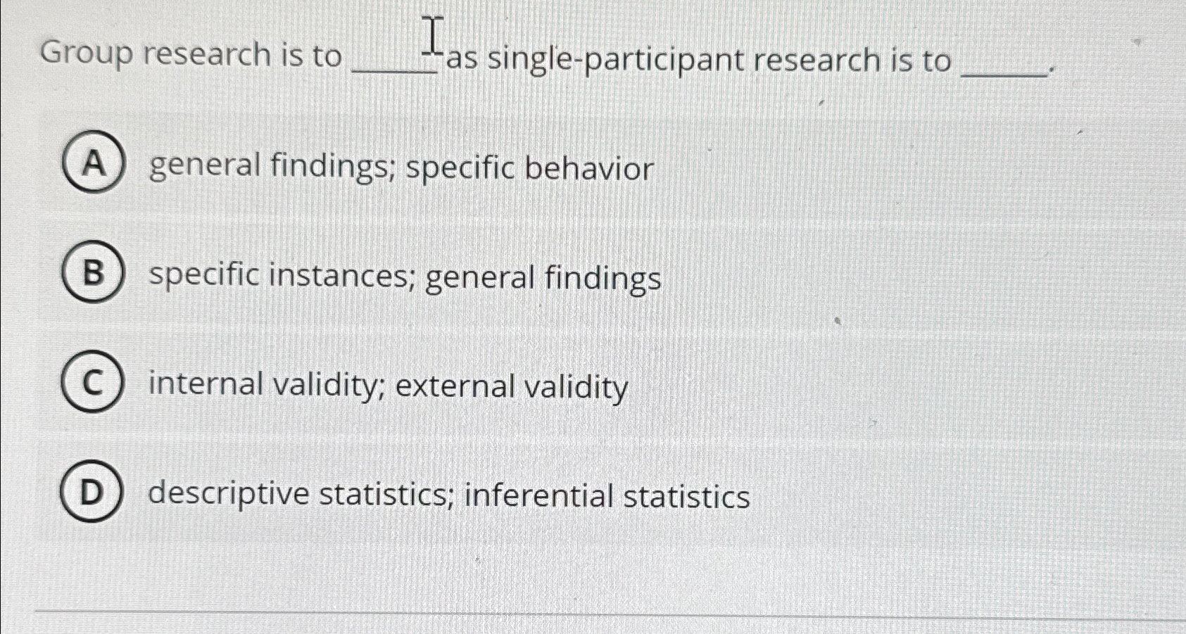 Solved Group research is to ﻿as single-participant | Chegg.com