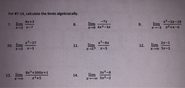 Solved For #7-14, calculate the limits algebraically. 7. lim | Chegg.com