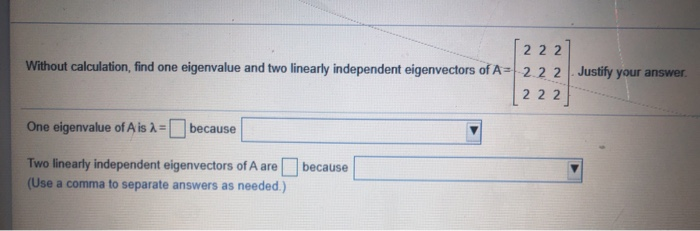 Solved [222 Without calculation, find one eigenvalue and two | Chegg.com