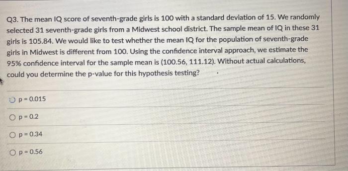 Solved Q3. The mean IQ score of seventh-grade girls is 100 | Chegg.com