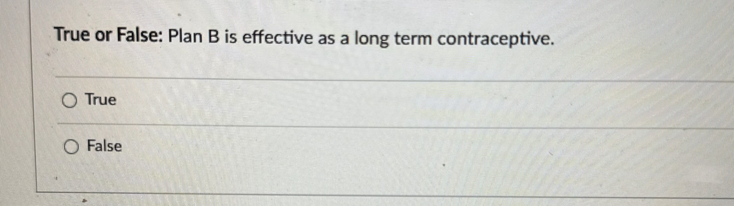 Solved True or False: Plan B is effective as a long term | Chegg.com