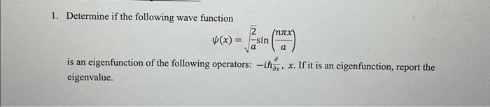 Solved 1. Determine if the following wave function | Chegg.com
