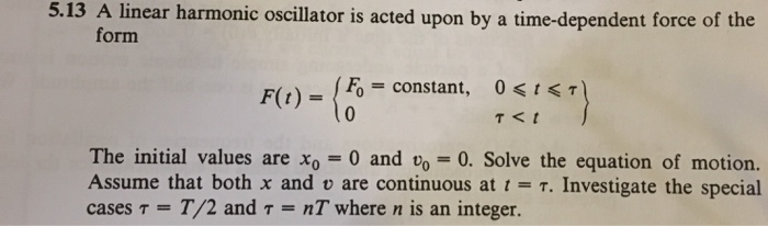 Solved 5.13 A linear harmonic oscillator is acted upon by a | Chegg.com