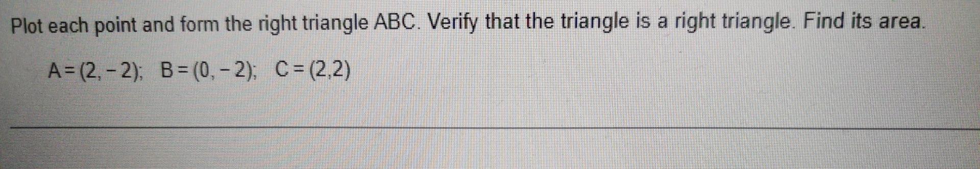 Solved Plot each point and form the right triangle ABC. | Chegg.com