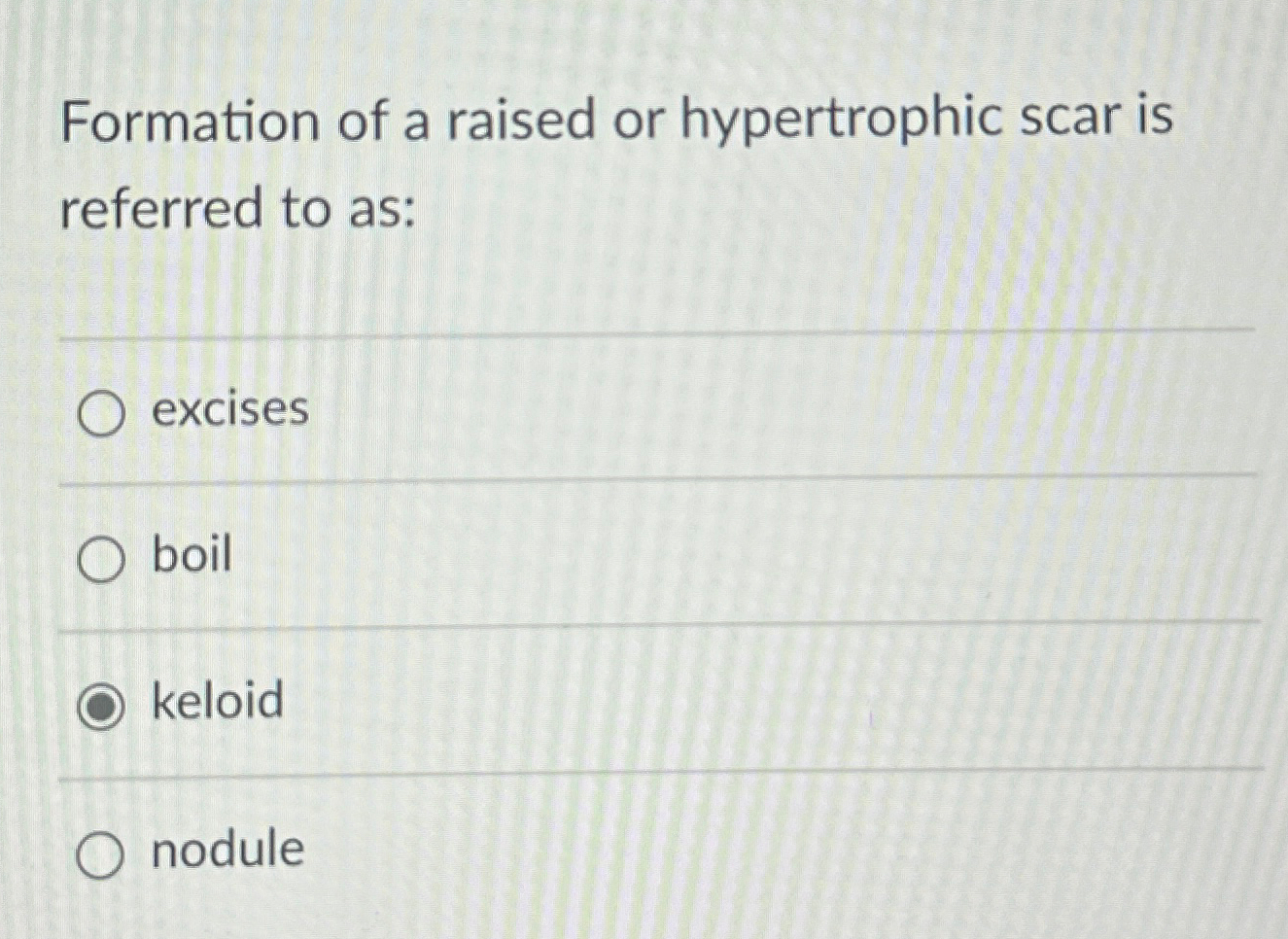 Solved Formation of a raised or hypertrophic scar is | Chegg.com