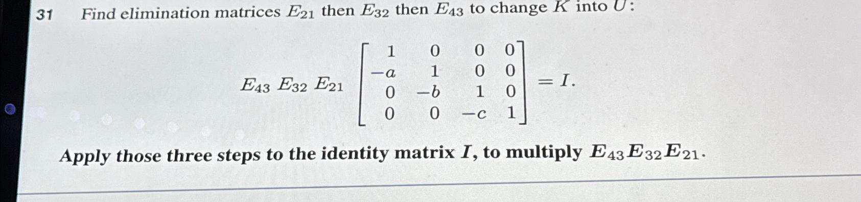 Solved 31 ﻿Find elimination matrices E21 ﻿then E32 ﻿then E43 | Chegg.com
