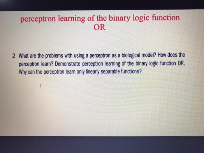 Solved perceptron learning of the binary logic function OR 2 | Chegg.com