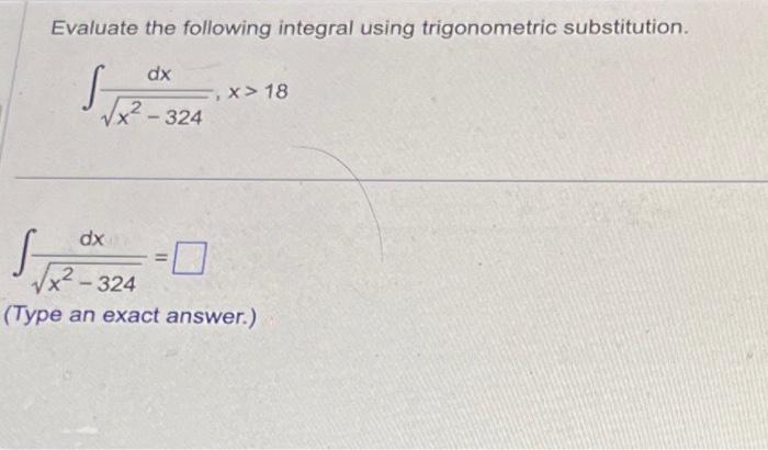 Solved Evaluate the following integral using trigonometric | Chegg.com