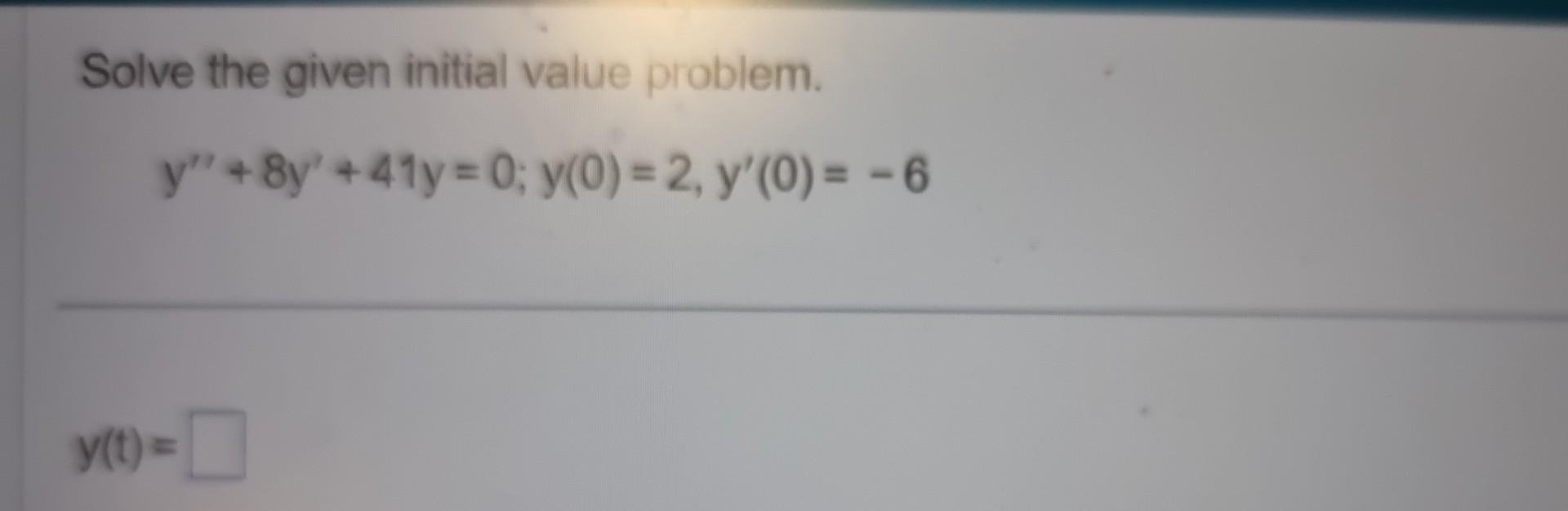 Solved Solve the given initial value problem. | Chegg.com