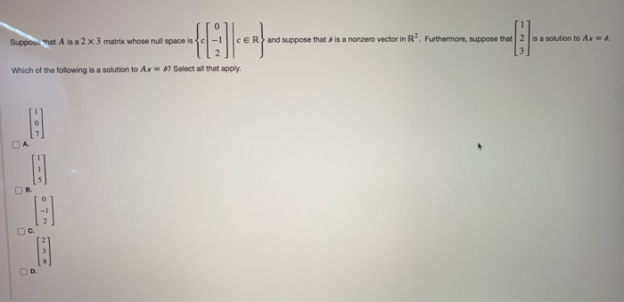 Solved Suppo hat A is a 2 x 3 matrix whose null space is and | Chegg.com