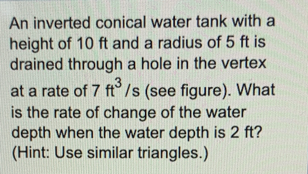 Solved An inverted conical water tank with a height of 10ft | Chegg.com
