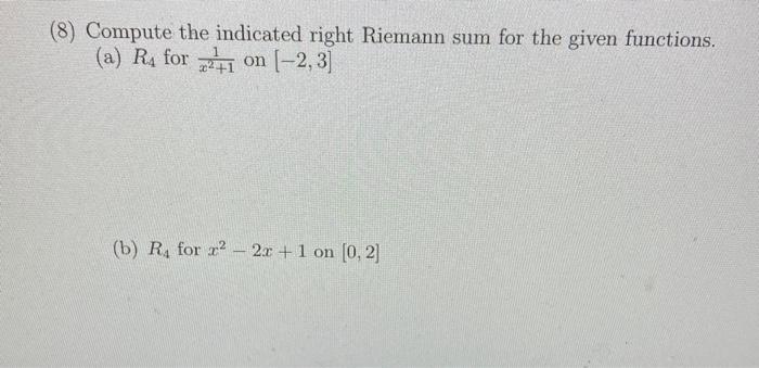 Solved 8) Compute the indicated right Riemann sum for the | Chegg.com