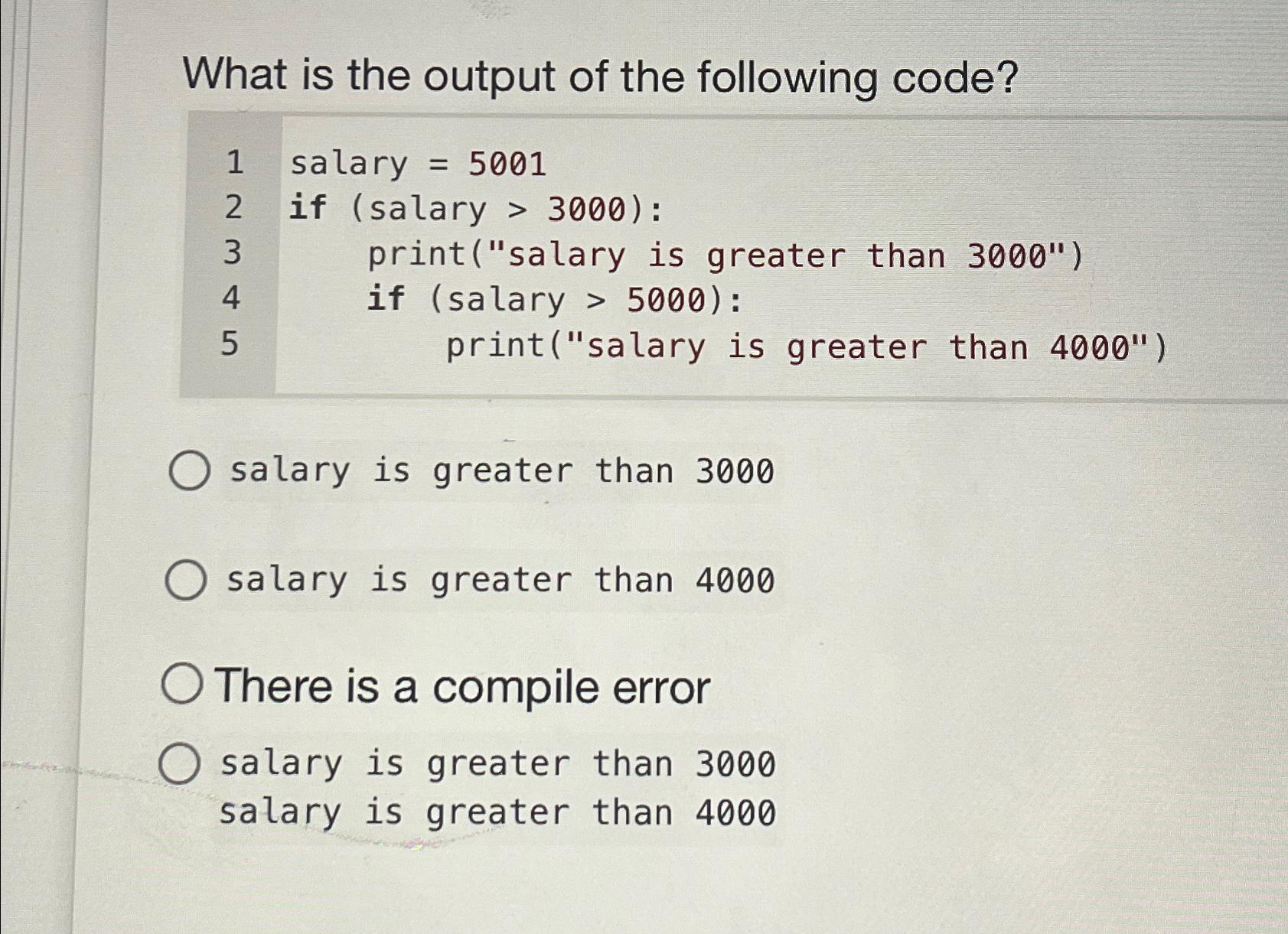 Solved What is the output of the following code?salary | Chegg.com