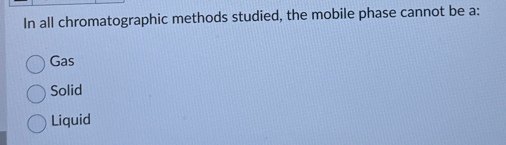 Solved In all chromatographic methods studied, the mobile | Chegg.com