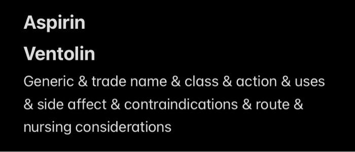 Solved Aspirin Ventolin Generic \& trade name \& class \& | Chegg.com