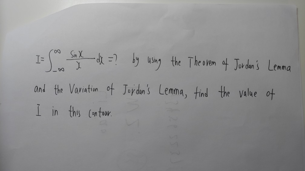 Solved IF S S x dx =? by using the Theorem of Jordan's Lemma | Chegg.com