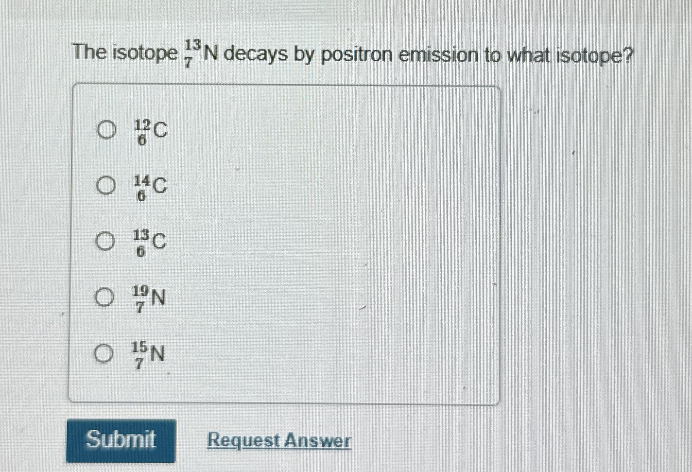 High Quality SOLUTION The isotope ?713N ﻿decays by positron emission to ...