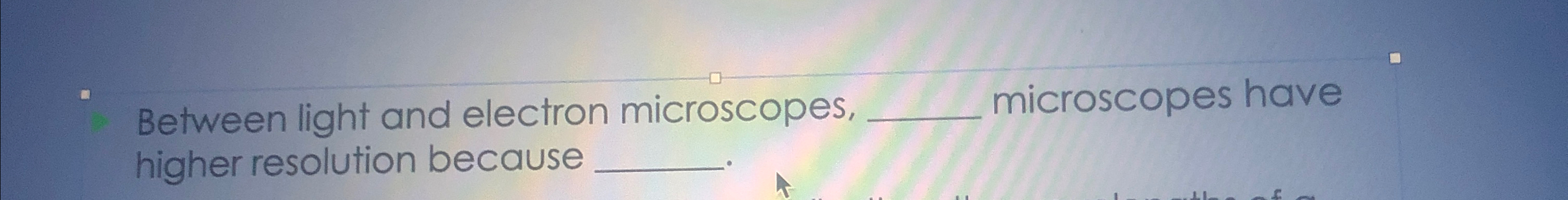 Solved Between light and electron microscopes, | Chegg.com