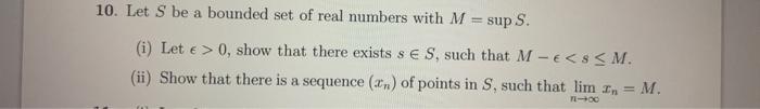 Solved 10. Let S be a bounded set of real numbers with | Chegg.com