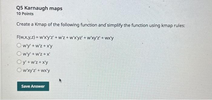 Solved Q5 Karnaugh maps 10 Points Create a Kmap of the | Chegg.com