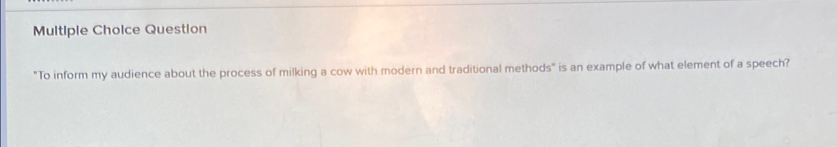 Solved Multiple Cholce Question"To inform my audience about | Chegg.com