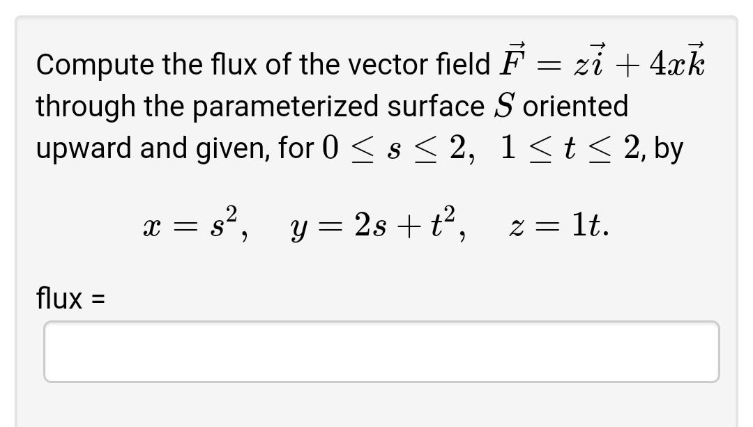 Solved Compute the flux of the vector field F=zi+4xk through | Chegg.com